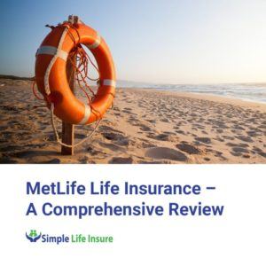 MetLife Life Insurance in 2024 [A Comprehensive Review]